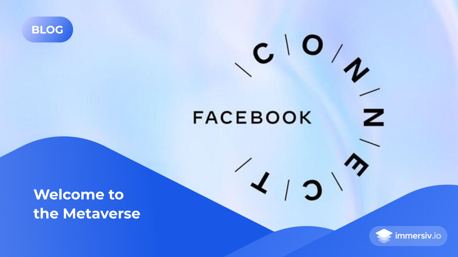 Immersiv.io - Facebook Connect 2021: Welcome to the Metaverse